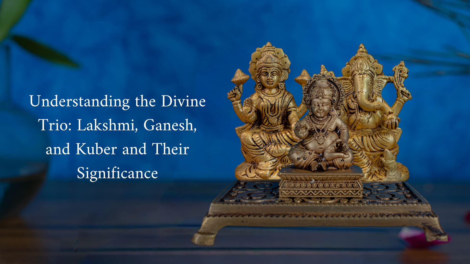 Understanding the Divine Trio: Lakshmi, Ganesh, and Kuber and Their Si ...